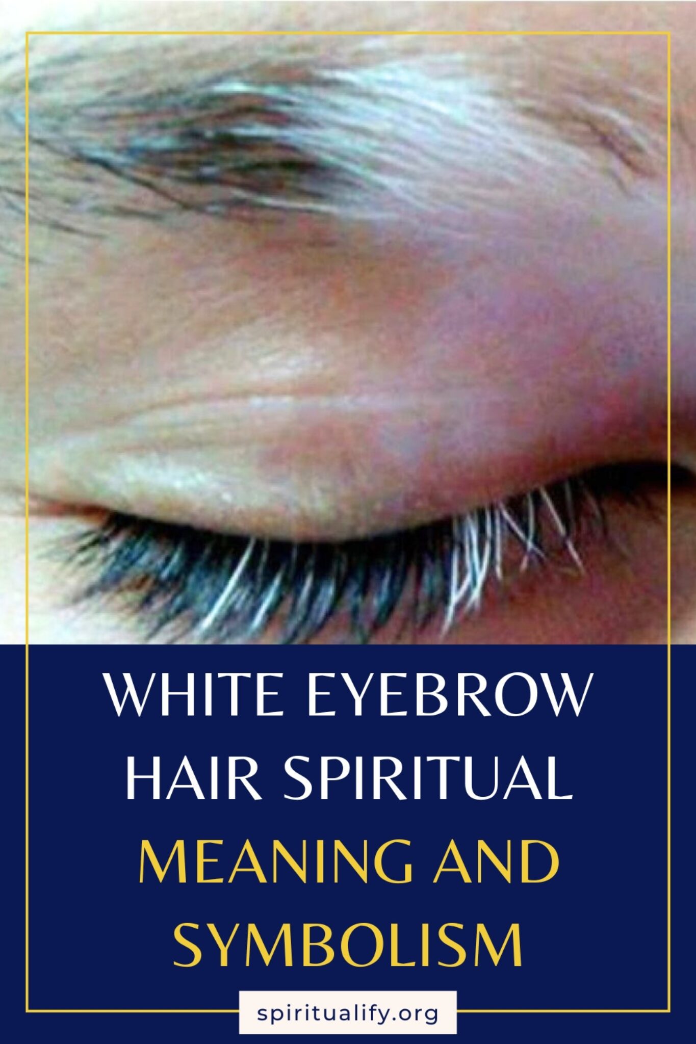 White Eyebrow Hair Spiritual Meaning and Symbolism - Spiritualify