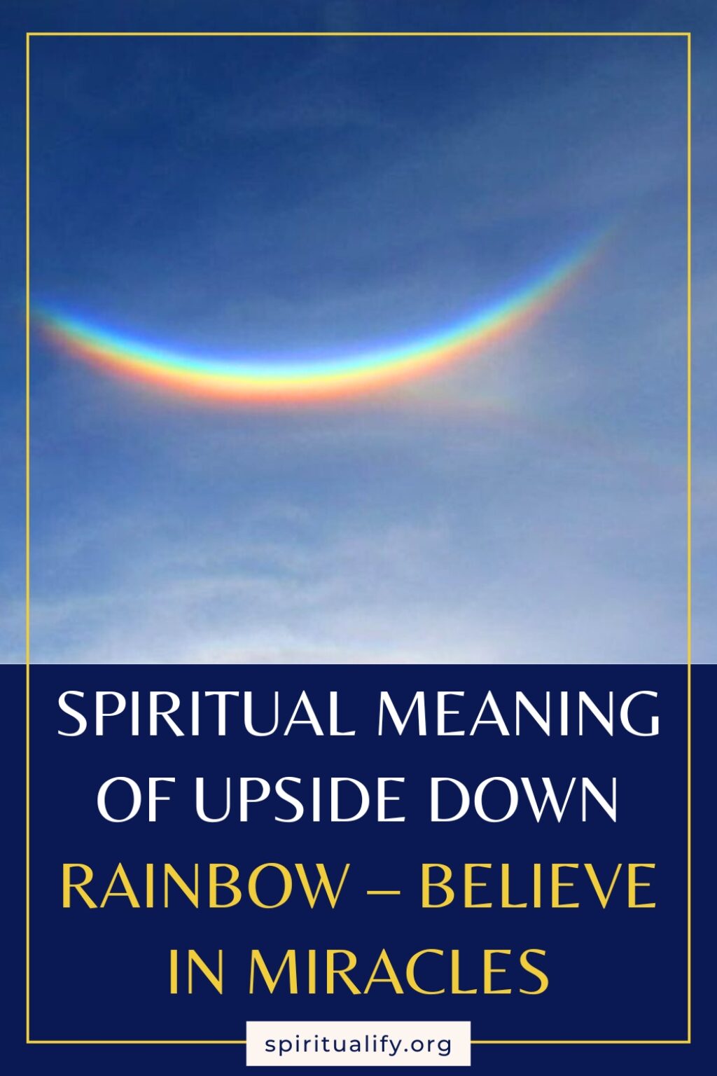 Spiritual Meaning Of Upside Down Rainbow - Believe in Miracles