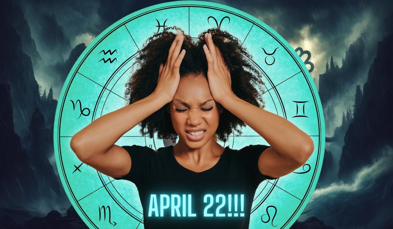 A Tough Time Begins For 3 Zodiac Signs On April 22, 2024 - Spiritualify