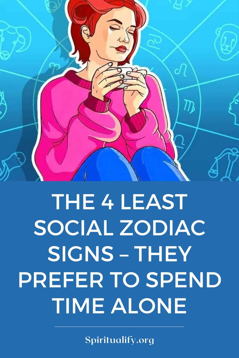 The 4 Least Social Zodiac Signs - They Prefer to Spend Time Alone