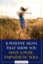 8 Positive Signs That Show You Have A Pure, Empathetic Soul