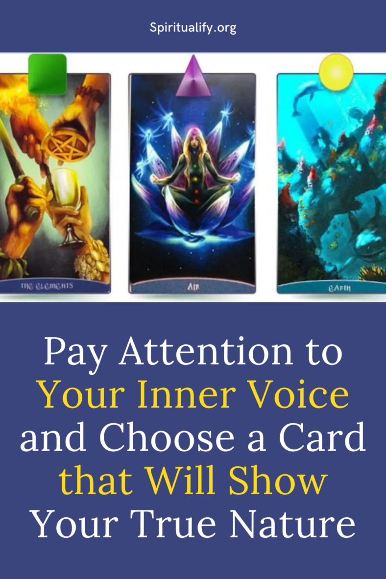 Pay Attention to Your Inner Voice and Choose A Card that Will Show Your ...