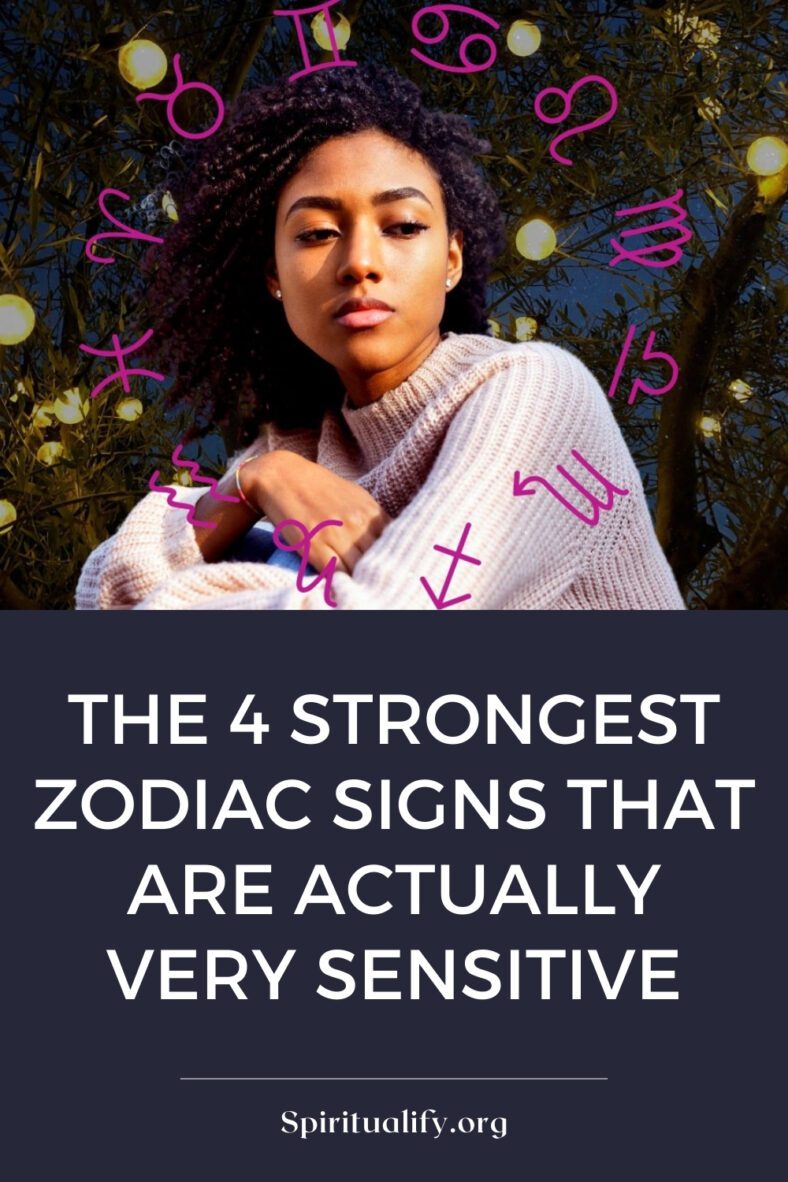 The 4 Strongest Zodiac Signs That Are Actually Very Sensitive