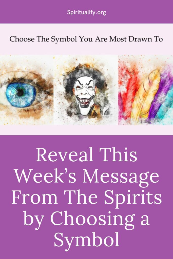 Reveal This Week’s Message From The Spirits by Choosing a Symbol