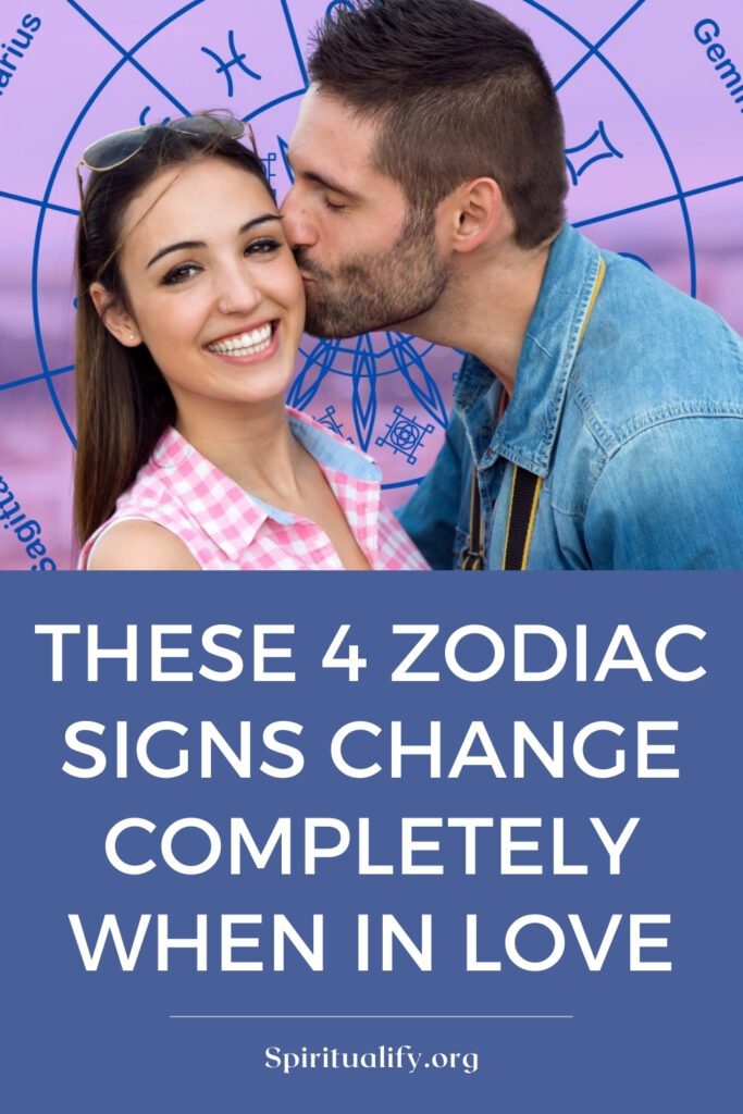 These 4 Zodiac Signs Change Completely When In Love
