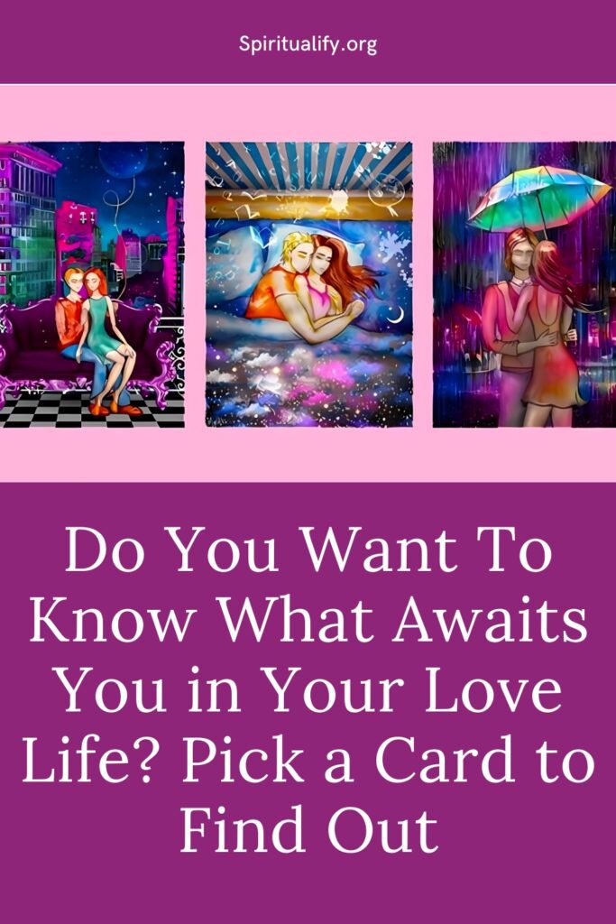 Do You Want To Know What Awaits You in Your Love Life? Pick a Card to ...