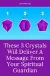 These 3 Crystals Will Deliver A Message From Your Spiritual Guardian