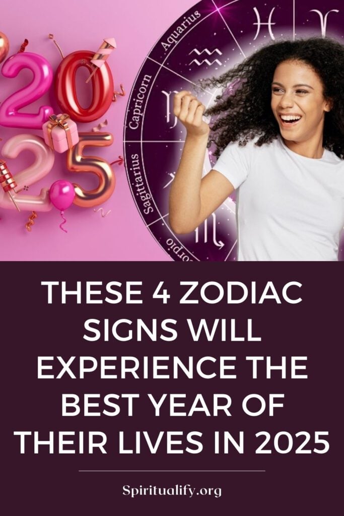 These 4 Zodiac Signs Will Experience The Best Year Of Their Lives In 2025
