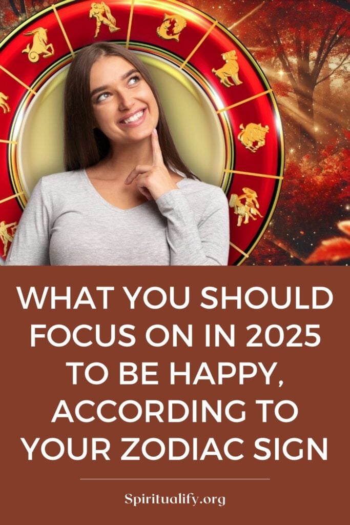 What You Should Focus On In 2025 To Be Happy, According To Your Zodiac Sign