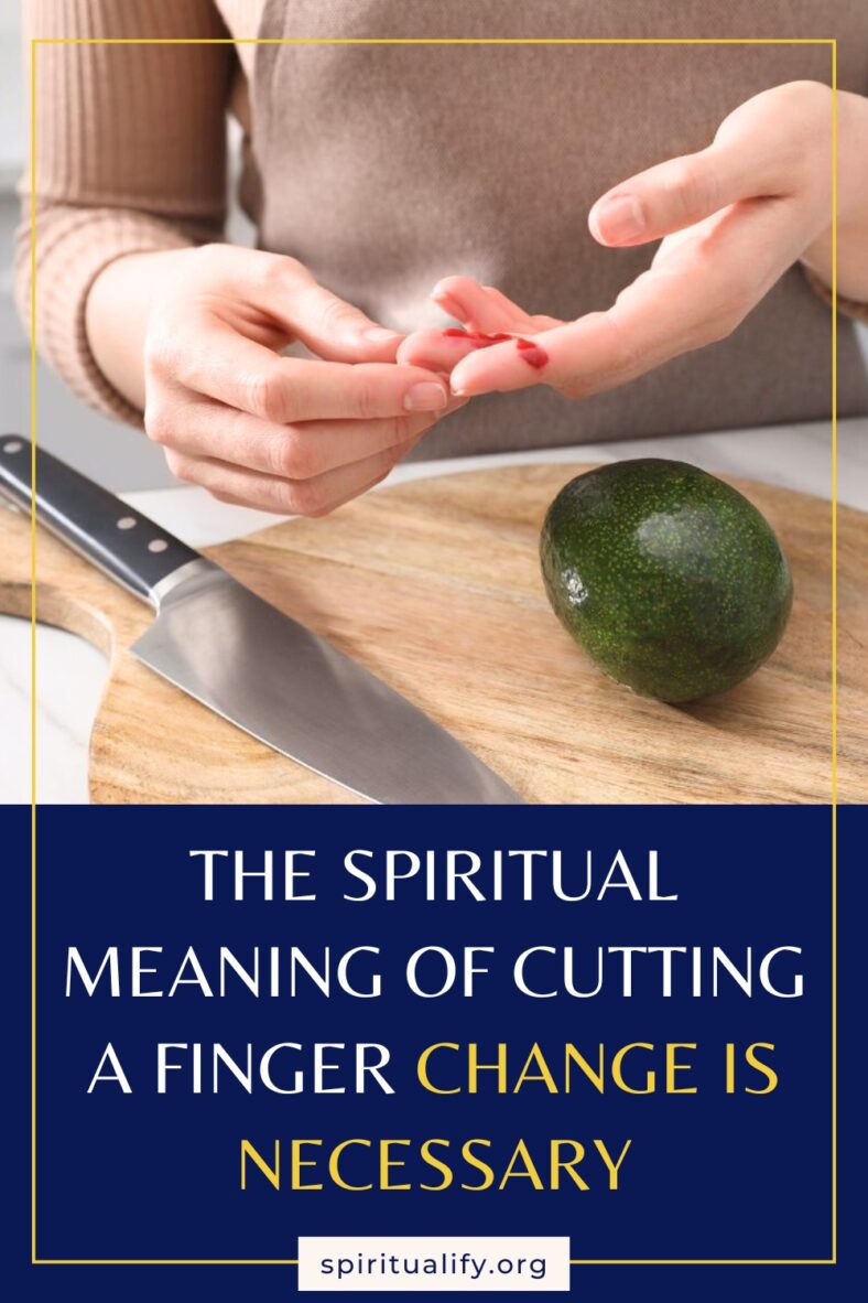 The Spiritual Meaning of Cutting a Finger - Change is Necessary