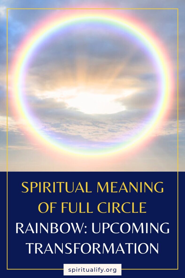 Spiritual Meaning Of Full Circle Rainbow: Upcoming Transformation