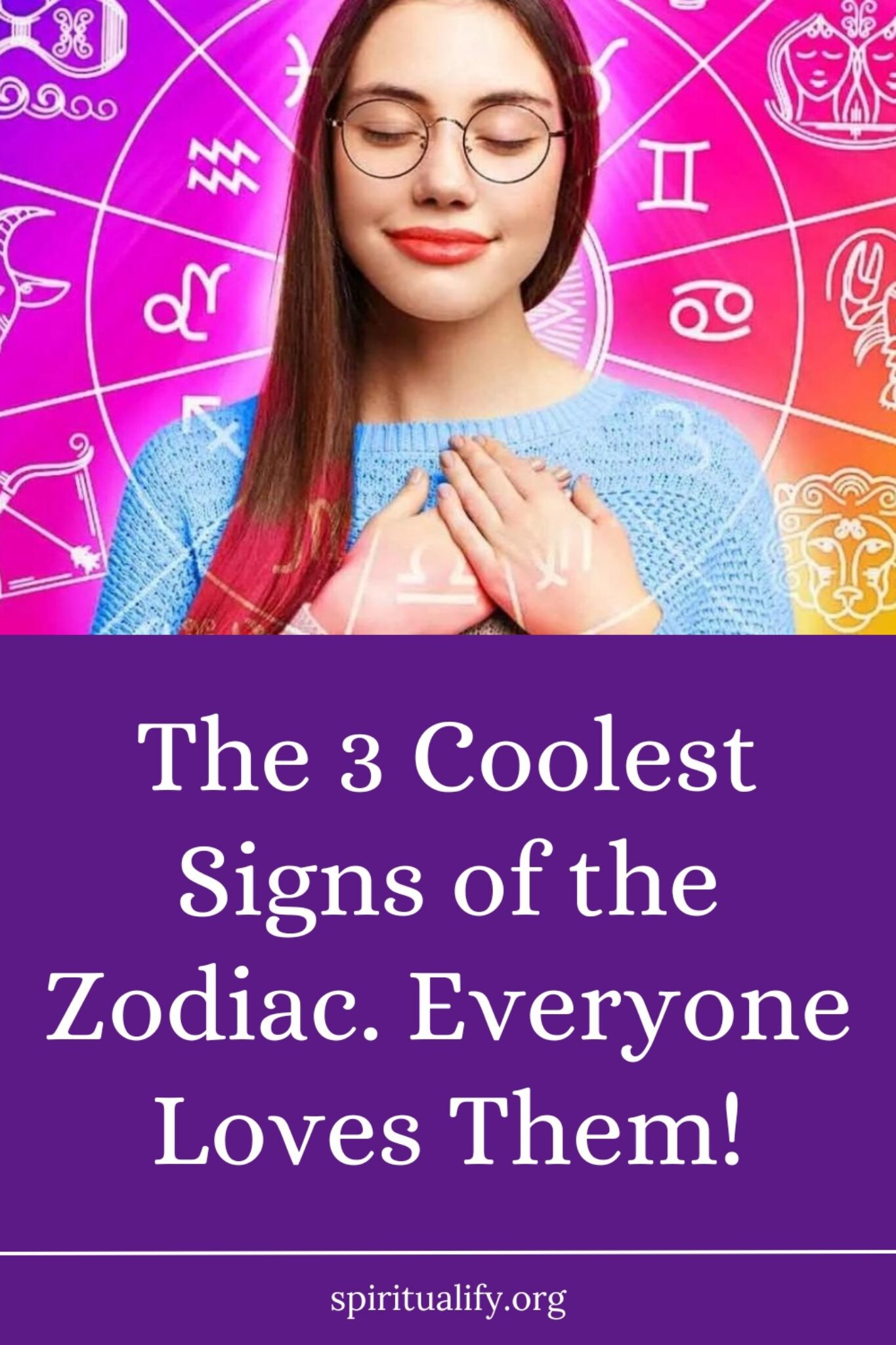 The 3 Coolest Signs of the Zodiac. Everyone Loves Them!